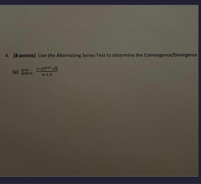 Solved 4. [8 points] Use the Alternating Series Test to | Chegg.com