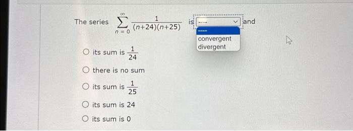 ∑n=0∞(n+24)(n+25)1 its sum is 241 there is no sum its | Chegg.com