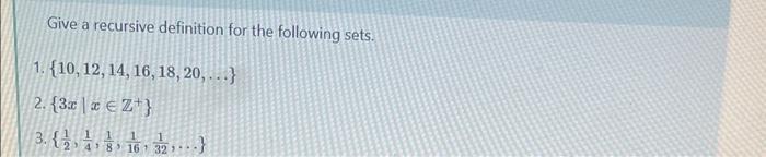 Solved Give a recursive definition for the following sets. | Chegg.com