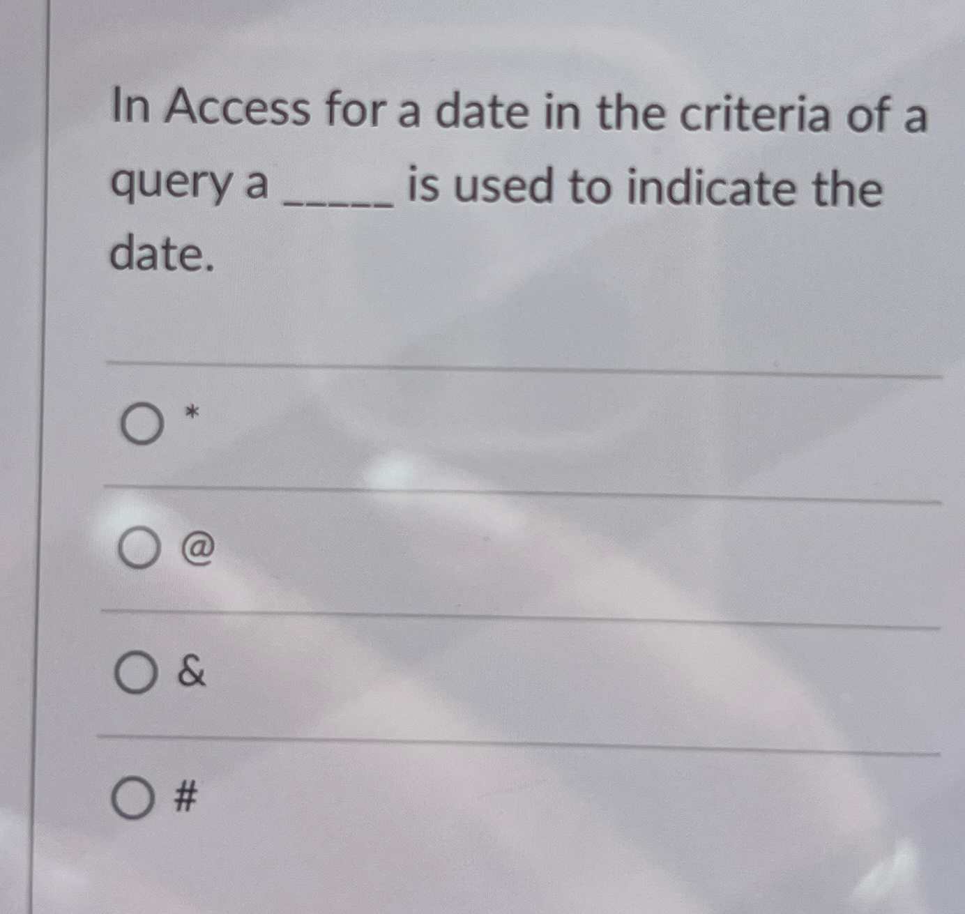 Solved In Access for a date in the criteria of a query a q, | Chegg.com