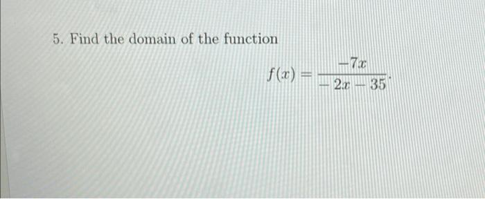 Solved 5 Find The Domain Of The Function F X 7x 2x
