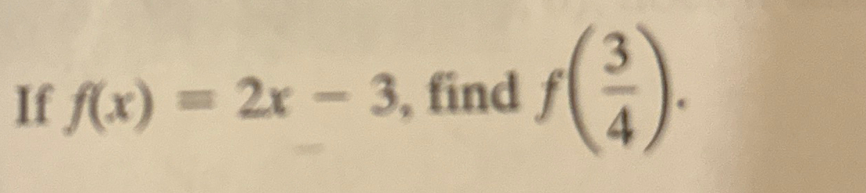 Solved If f(x)=2x-3, ﻿find f(34) | Chegg.com
