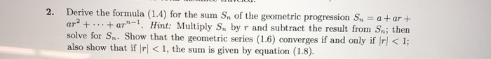 Solved 2. Derive the formula (1.4) for the sum Sn of the | Chegg.com