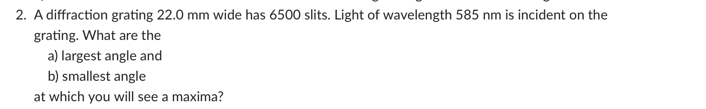 Solved A diffraction grating 22.0mm ﻿wide has 6500 ﻿slits. | Chegg.com