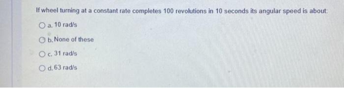 Solved If Wheel Turning At A Constant Rate Completes 100