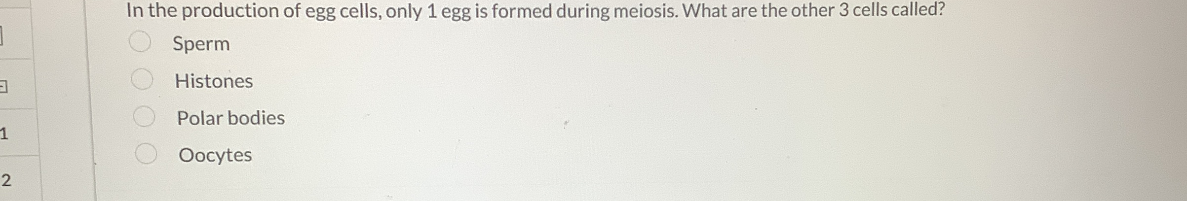 Solved In the production of egg cells, only 1 ﻿egg is formed | Chegg.com