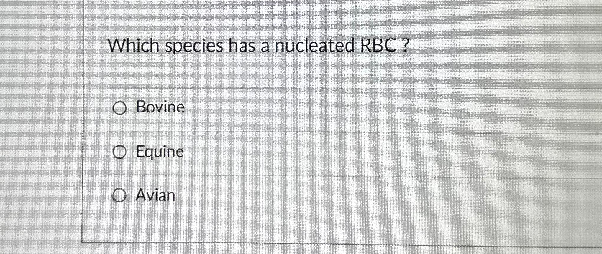 Solved Which species has a nucleated RBC?BovineEquineAvian | Chegg.com