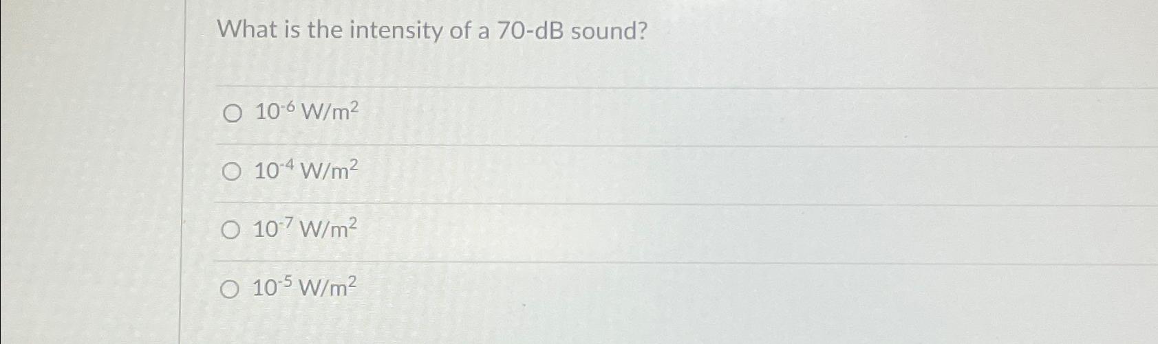 Solved What is the intensity of a 70-dB | Chegg.com