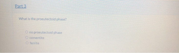 Solved What is the proeutectoid phase for an iron-carbon | Chegg.com