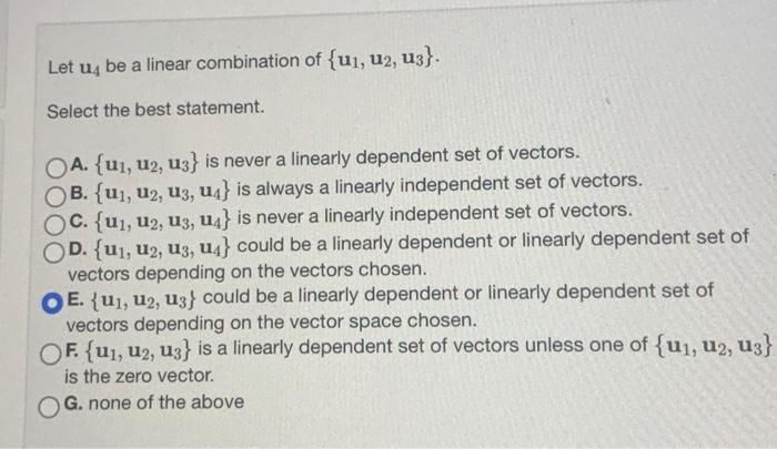 Solved Let u4 be a linear combination of {u1,u2,u3}. Select | Chegg.com