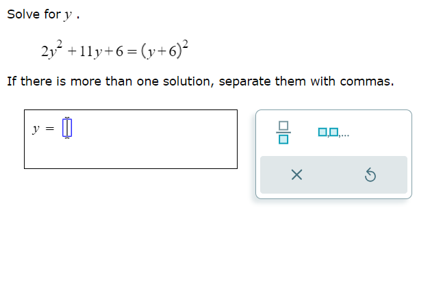 Solved Solve for y.2y2+11y+6=(y+6)2If there is more than one | Chegg.com