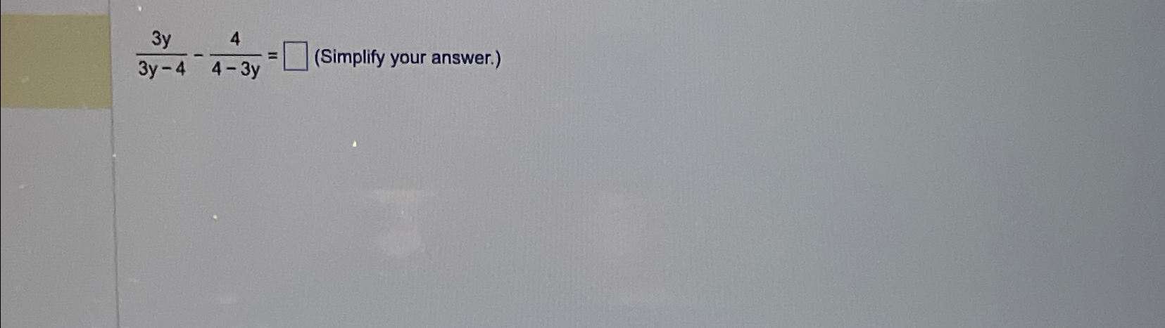 Solved 3y3y-4-44-3y=, (Simplify your answer.) | Chegg.com