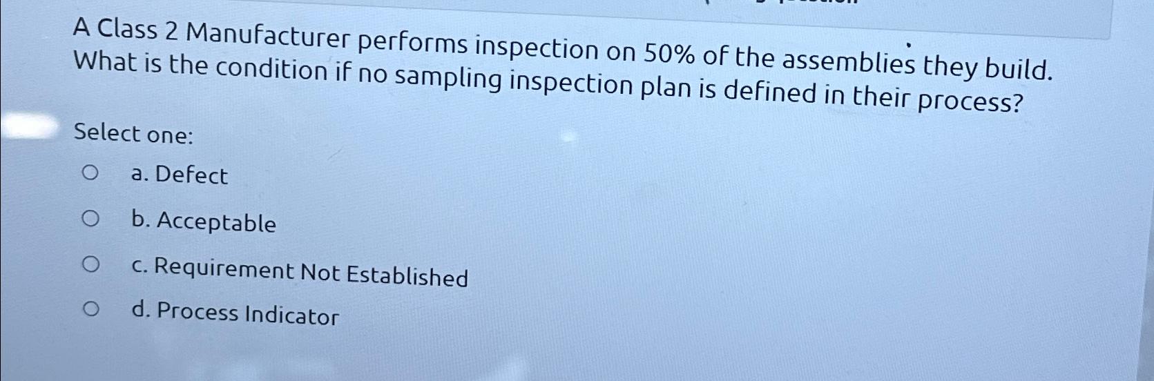 Solved A Class 2 ﻿Manufacturer performs inspection on 50% | Chegg.com