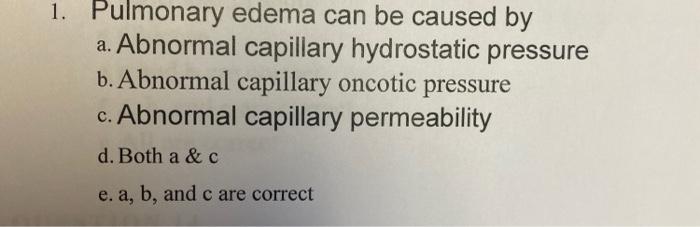 Solved 1. Pulmonary edema can be caused by a. Abnormal | Chegg.com