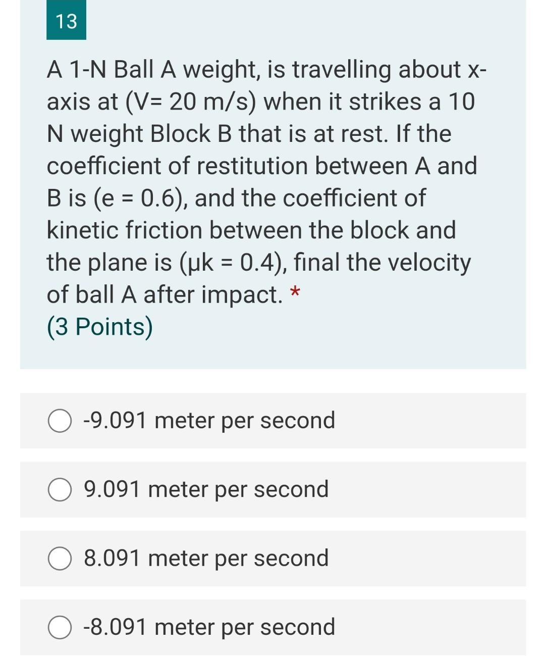 Solved 13 A 1-N Ball A weight, is travelling about x- axis | Chegg.com