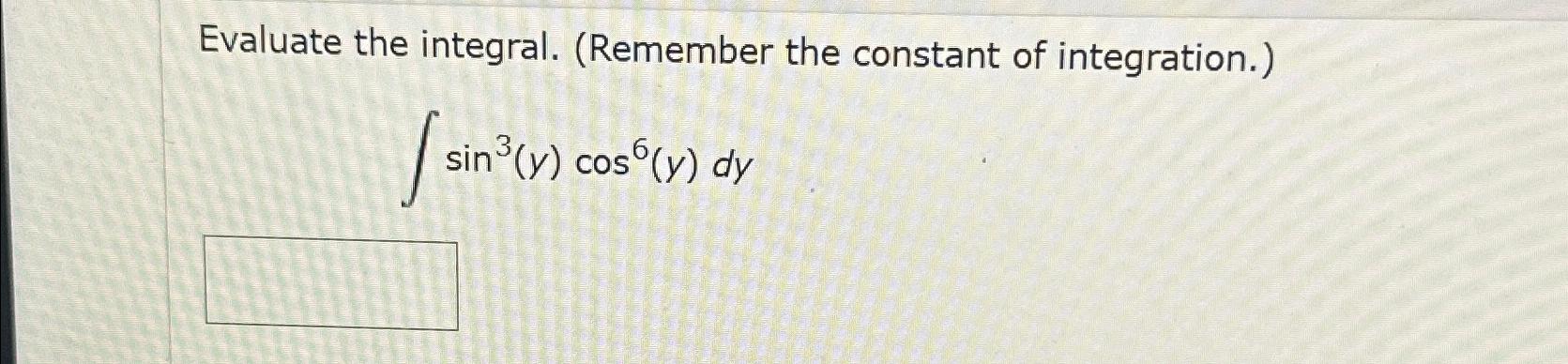 Solved Evaluate the integral. (Remember the constant of | Chegg.com
