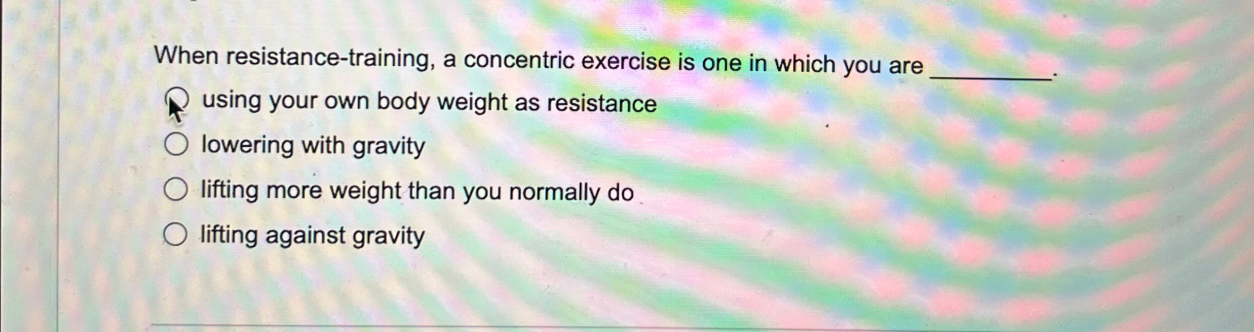 Solved When resistance-training, a concentric exercise is | Chegg.com