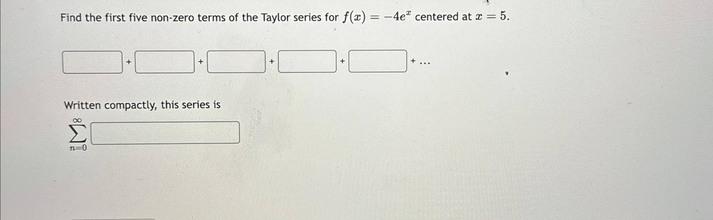 Solved Find the first five non-zero terms of the Taylor | Chegg.com
