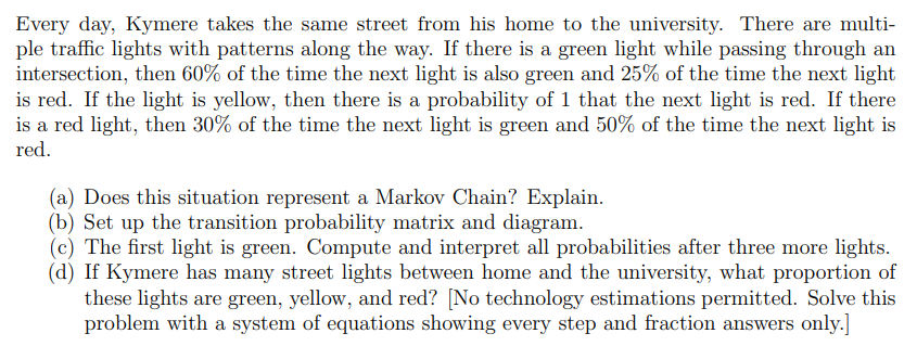 Solved Every day, Kymere takes the same street from his home | Chegg.com