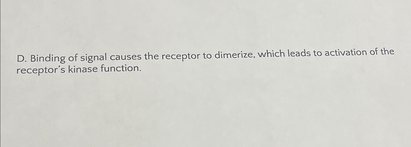 Solved D. ﻿Binding of signal causes the receptor to | Chegg.com