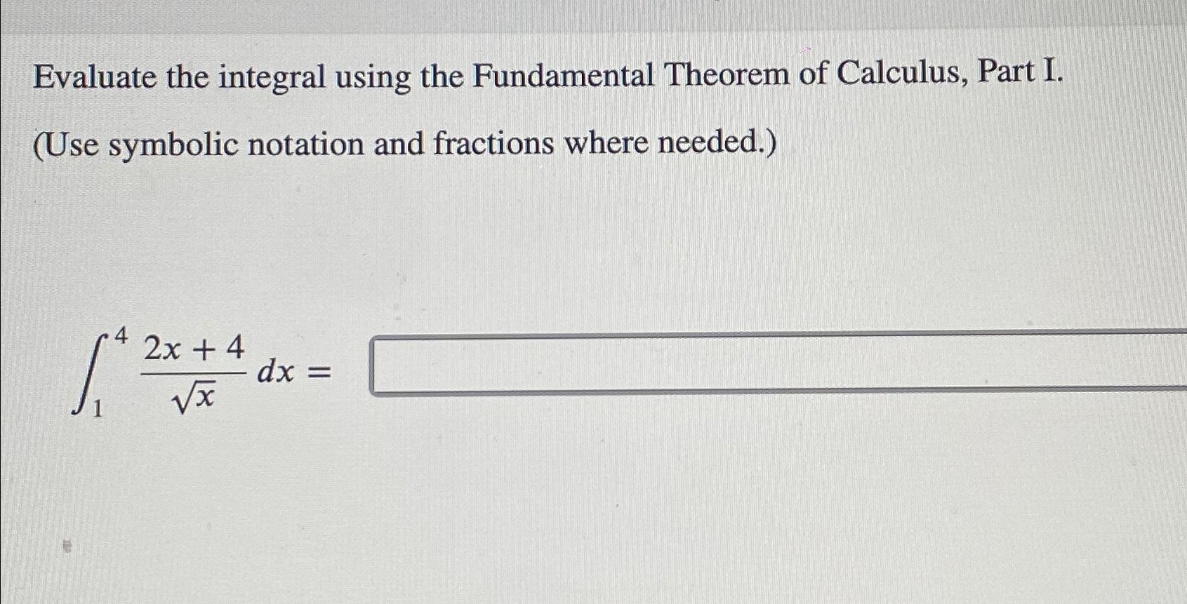 Solved Evaluate the integral using the Fundamental Theorem | Chegg.com