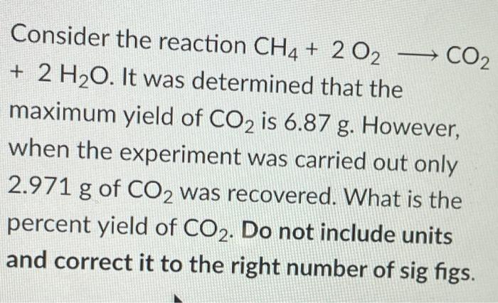 Solved Consider the reaction CH4 + 2O2 -> CO2 + 2 H2O. It | Chegg.com