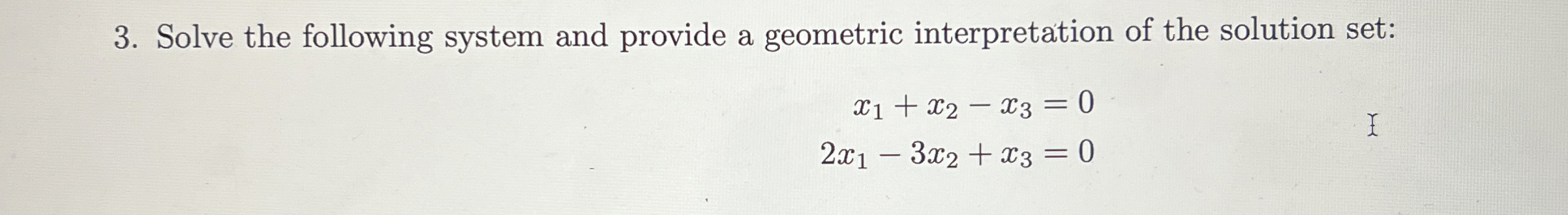 Solved Solve the following system and provide a geometric | Chegg.com