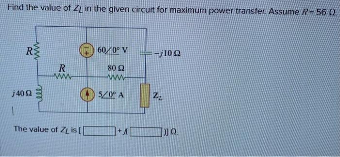 Solved Find the value of ZL in the given circuit for maximum | Chegg.com
