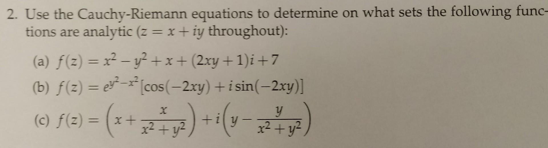 Solved 2. Use the Cauchy-Riemann equations to determine on | Chegg.com