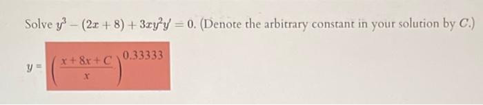 Solved Solve y3−(2x+8)+3xy2y′=0. (Denote the arbitrary | Chegg.com