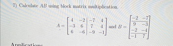 Solved 7) Calculate AB using block matrix multiplication. | Chegg.com