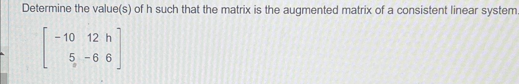 Determine the value(s) ﻿of h ﻿such that the matrix is | Chegg.com