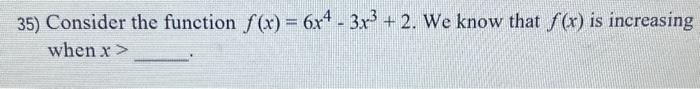 Solved 35) Consider the function f(x)=6x4−3x3+2. We know | Chegg.com
