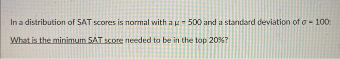 Solved In a distribution of SAT scores is normal with a u = | Chegg.com