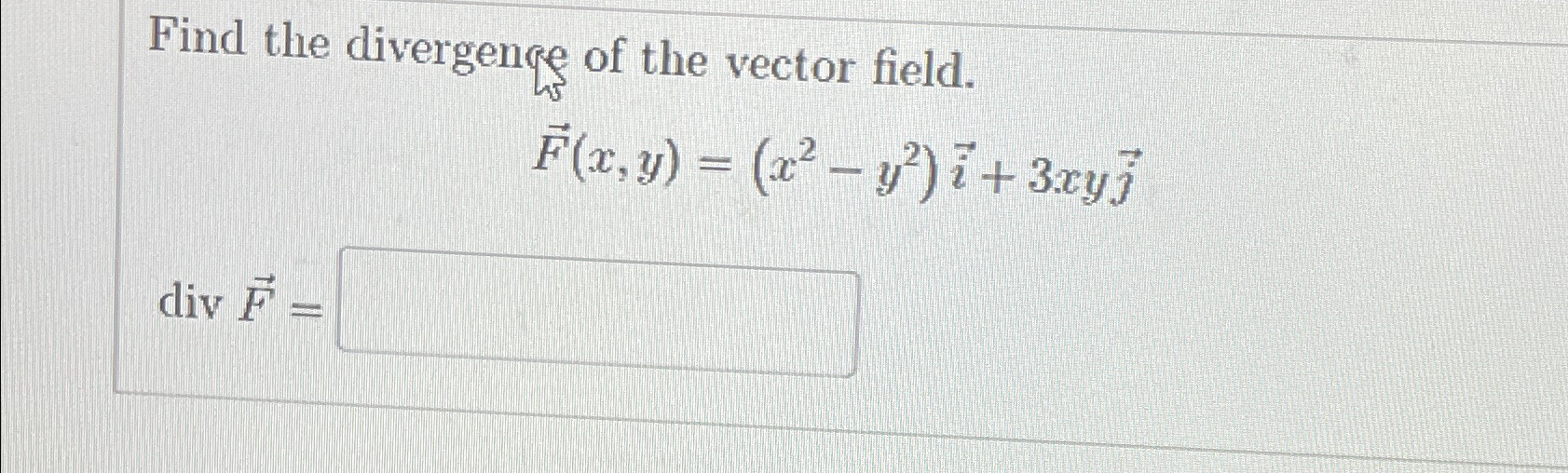 Solved Find the divergenge of the vector | Chegg.com