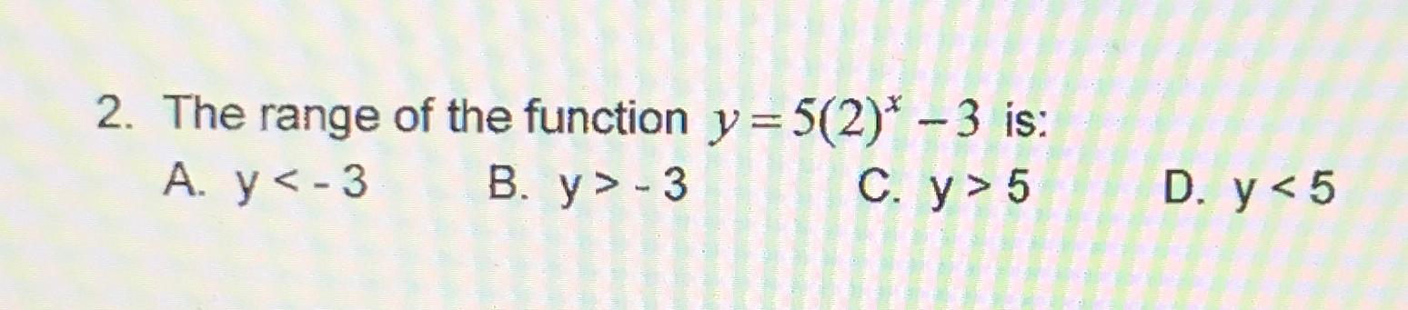 Solved The range of the function y=5(2)x-3 | Chegg.com