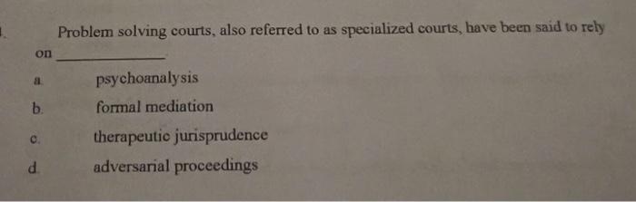 Solved Problem solving courts, also referred to as | Chegg.com