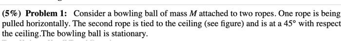 Solved (5\%) Problem 1: Consider a bowling ball of mass \( M | Chegg.com