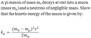 Solved A pi meson of mass mphi decays at rest into a muon | Chegg.com