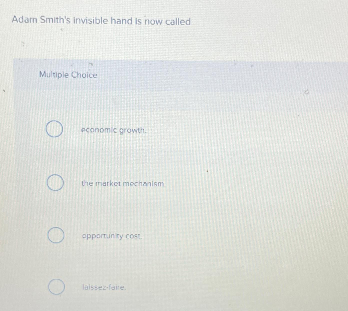 Solved Adam Smith's invisible hand is now calledMultiple | Chegg.com