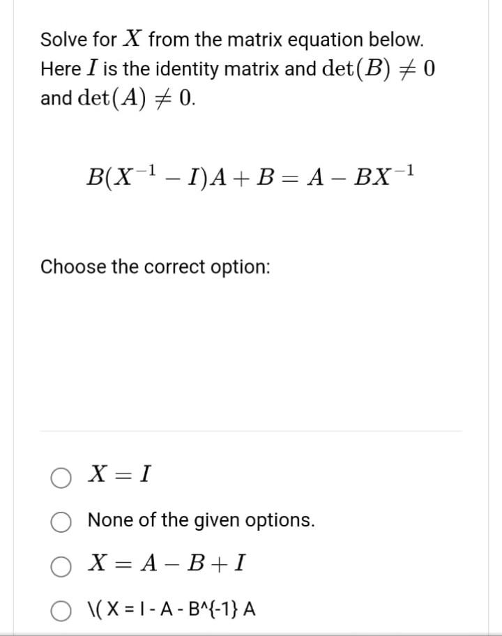 Solved Solve for X from the matrix equation below. Here I is | Chegg.com