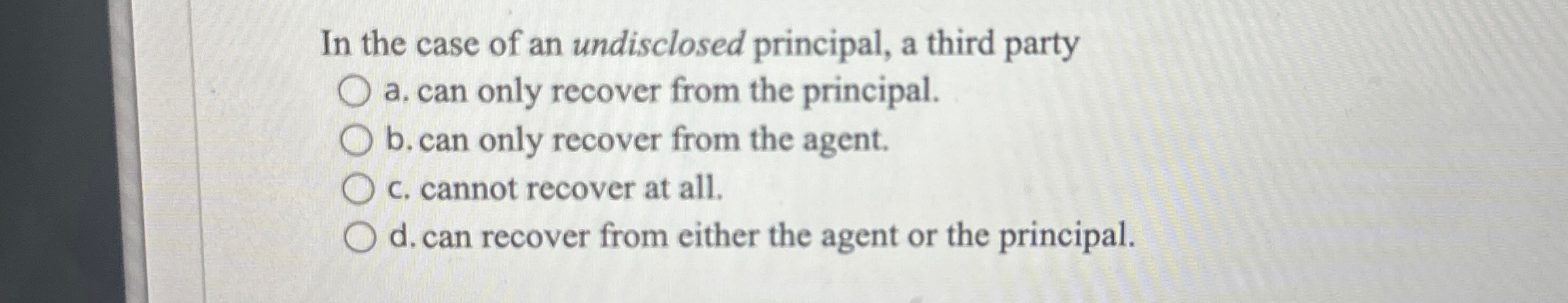 Solved In the case of an undisclosed principal, a third | Chegg.com