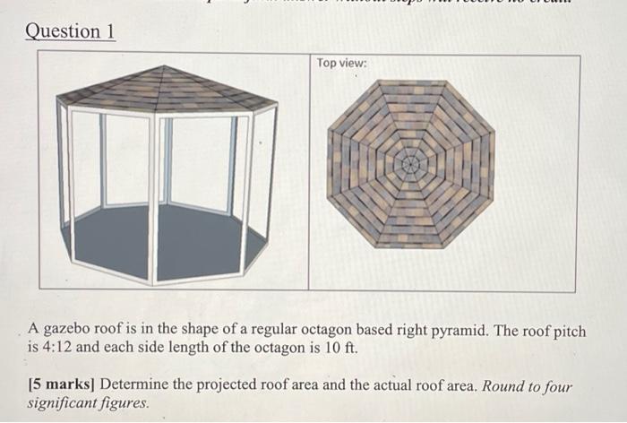 Solved Question 1 A gazebo roof is in the shape of a regular | Chegg.com