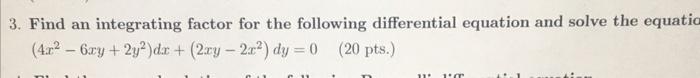 Solved 3. Find an integrating factor for the following | Chegg.com
