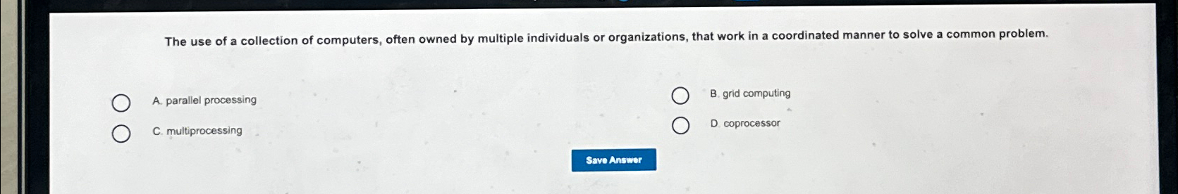 Solved The use of a collection of computers, often owned by | Chegg.com