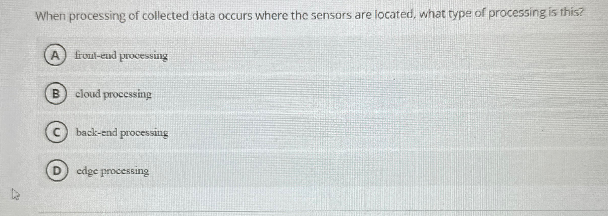Solved When processing of collected data occurs where the | Chegg.com