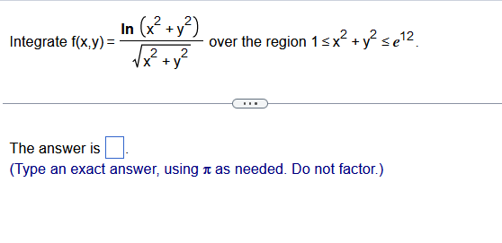Solved Integrate f(x,y)=ln(x2+y2)x2+y22 ﻿over the region | Chegg.com
