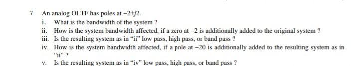 Solved 7 An analog OLTF has poles at 2:32. i. What is the | Chegg.com