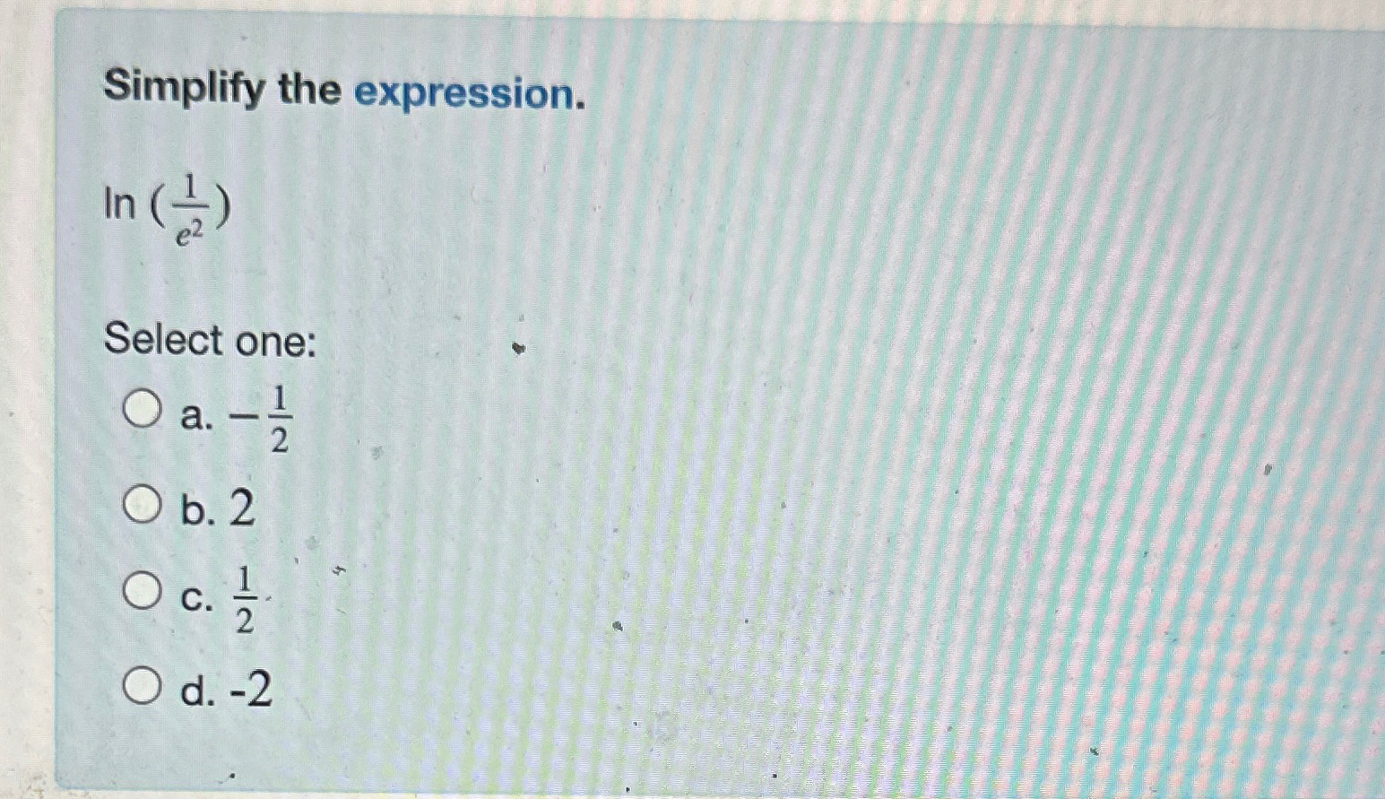 Solved Simplify the expression.ln(1e2)Select | Chegg.com