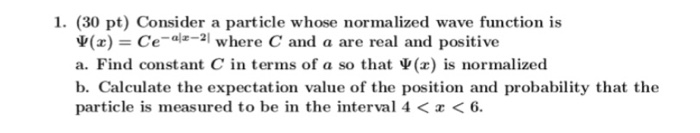 Solved 1. (30 pt) Consider a particle whose normalized wave | Chegg.com